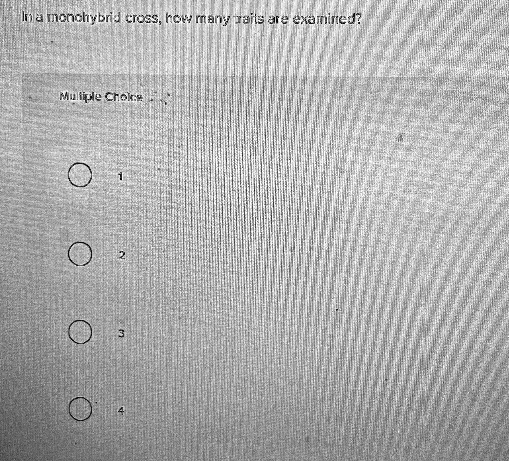 In a monohybrid cross, how many traits are examined? Multiple Choice 1 ...