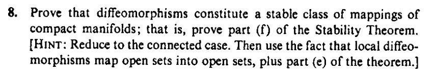 8. Prove that diffeomorphisms constitute a stable class of mappings of compact manifolds; that ...