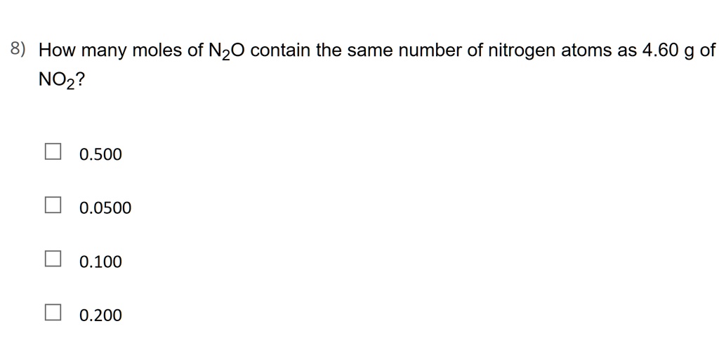 8 how many moles of n2o contain the same number of nitrogen atoms as ...