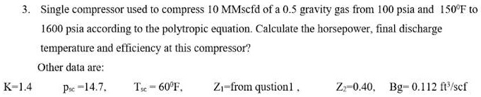 SOLVED: Single compressor used to compress 10 MMscfd of a 0.5 gravity ...