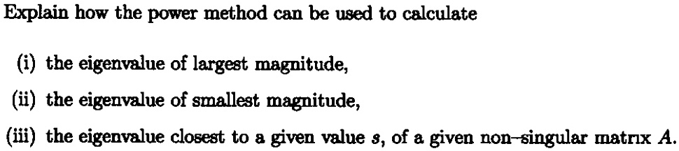 SOLVED: Explain how the power method can be used to calculate (i) tbe eigenvalue of largest ...