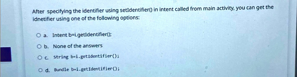 SOLVED: After specifying the identifier using setIdentifier() in intent ...