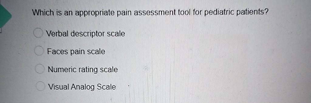 which is an appropriate pain assessment tool for pediatric patients ...