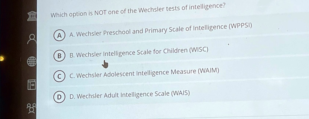 SOLVED: Which option is NOT one of the Wechsler tests of intelligence ...