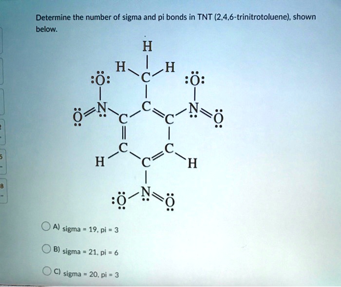 determine the number of sigma and pi bonds in tnt 246 trinitrotoluene shown below h hs h sigma ...