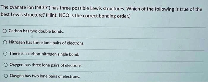 SOLVED: The cyanate ion (NCO ) has three possible Lewis structures ...