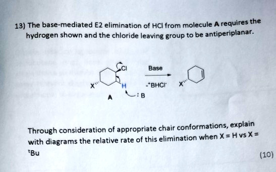 SOLVED: The base-mediated E2 elimination of HCl from molecule A ...