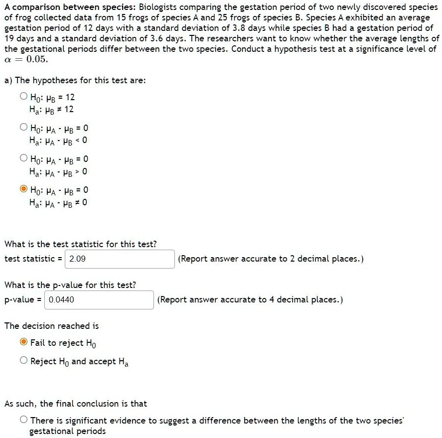 SOLVED: A comparison between species: Biologists comparing the gestation period of two newly ...