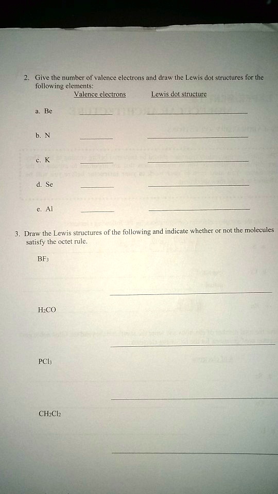 Give The Number Of Valence Electrons And Draw Lhe Lewis Dot Structures For The Following