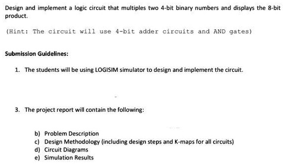 Solved Design And Implement A Logic Circuit That Multiplies Two 4 Bit Binary Numbers And 7114