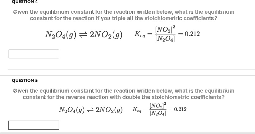 SOLVED: QUESTION 4 Given the equilibrium constant for the reaction ...