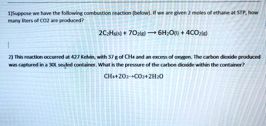 SOLVED:1)Suppose we have the following combustion reaction (below). If we are given 2 moles of ...