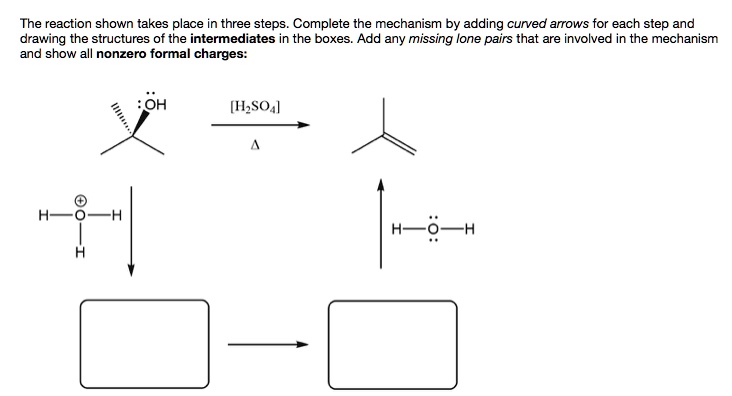 SOLVED: The reaction shown takes place in three steps. Complete the mechanism by adding curved ...