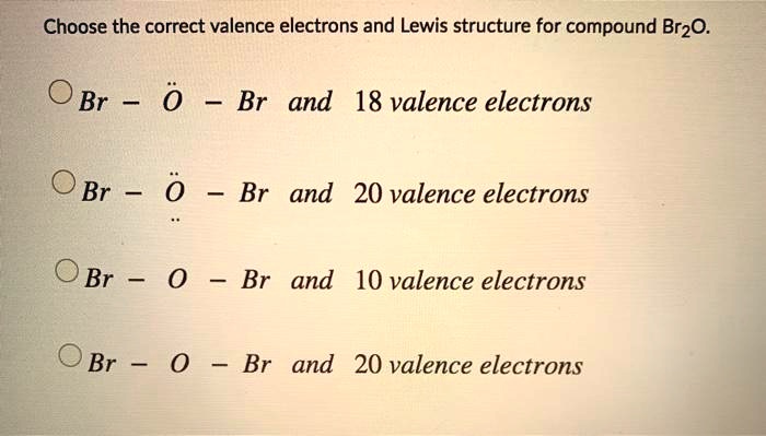 SOLVED:Choose the correct valence electrons and Lewis structure for ...