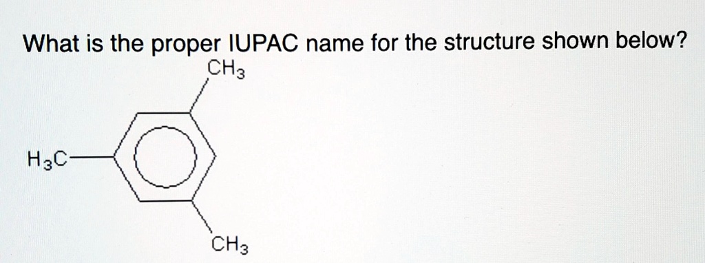 SOLVED: What is the proper IUPAC name for the structure shown below? CH3 H3C CH3