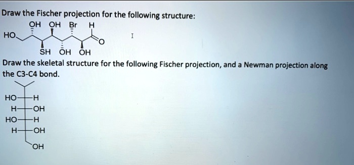 SOLVED:Draw the Fischer projection for the following structure: OH OH ...