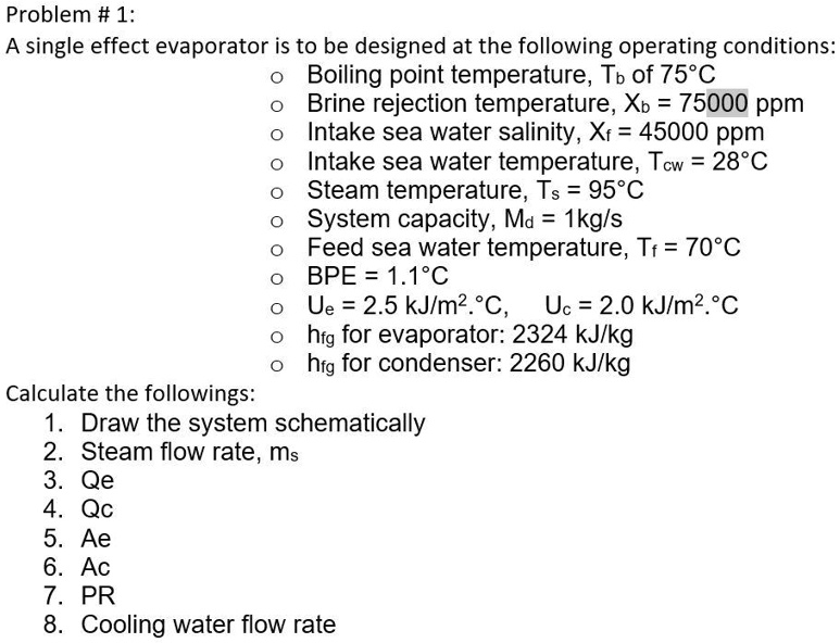 SOLVED: Problem #1: A single-effect evaporator is to be designed at the ...