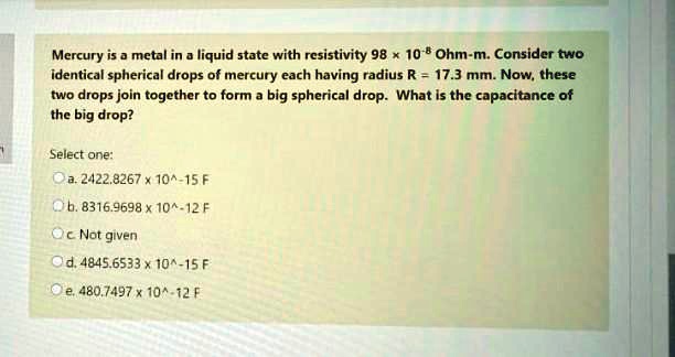 SOLVED:Mercury is metal in liquid state with resistivity 98 10 8 ( Ohm ...