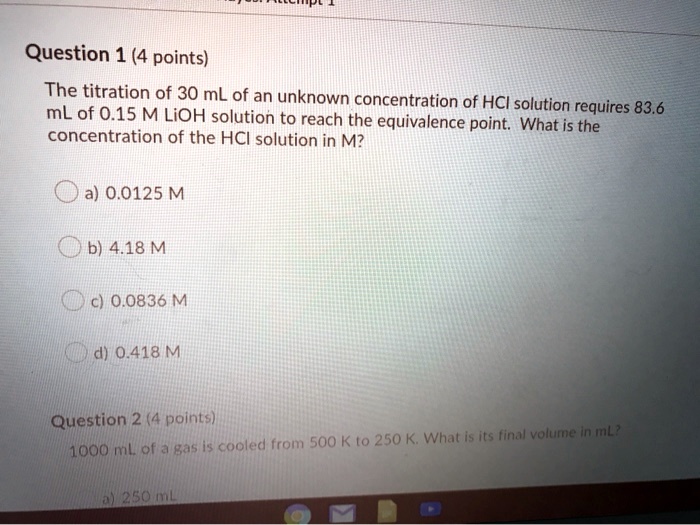 SOLVED: Question 1 (4 points) The titration %f 30 mL ofan unknown concentration of HCI mL of 0. ...