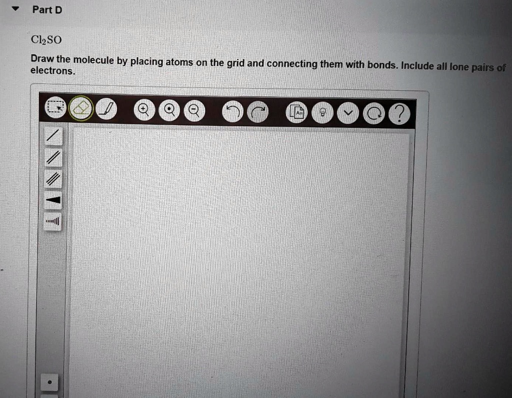 SOLVED: Part D Cl2SO Draw the molecule by placing atoms on the grid and ...