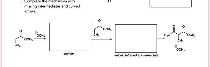 SOLVED: Text: Complete the mechanism with missing intermediates and ...
