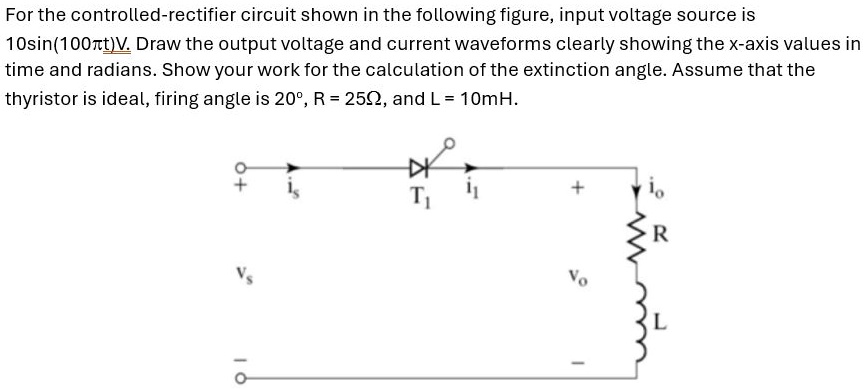 for the controlled rectifier circuit shown in the following figure input voltage source is ...