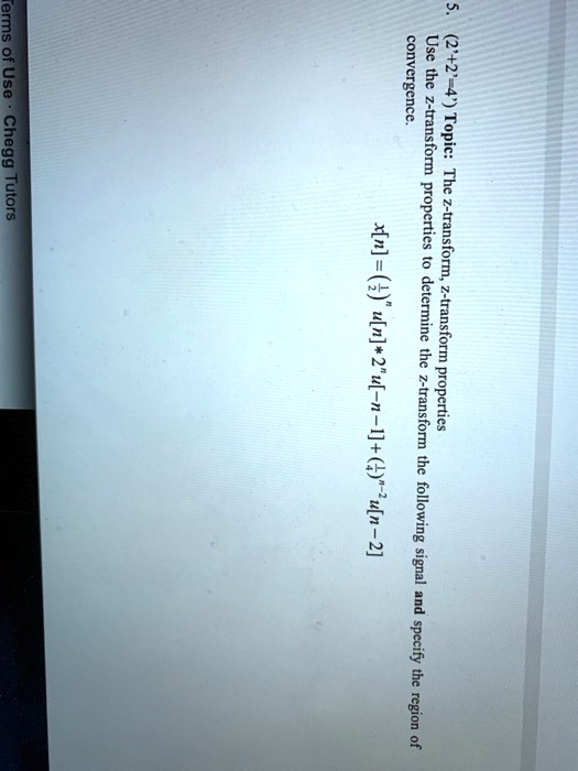 SOLVED: Convergence. x[n] = Î´[n] + 2u[n] - 2u[n-1] + 2u[n-2]. Use the z-transform properties to ...