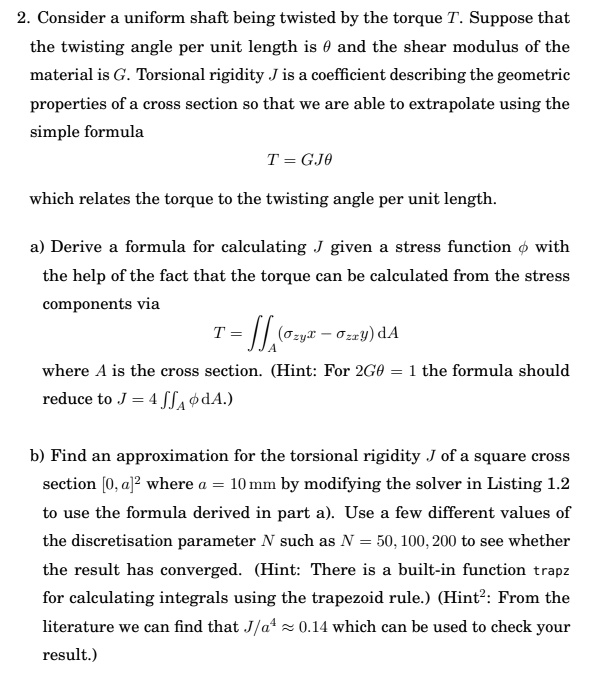 2. Consider a uniform shaft being twisted by the torque T. Suppose that ...