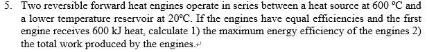 SOLVED: Two reversible forward heat engines operate in series between ...