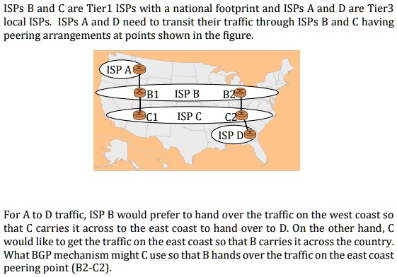 ISPs B and C are Tier1 ISPs with a national footprint and ISPs A and D ...