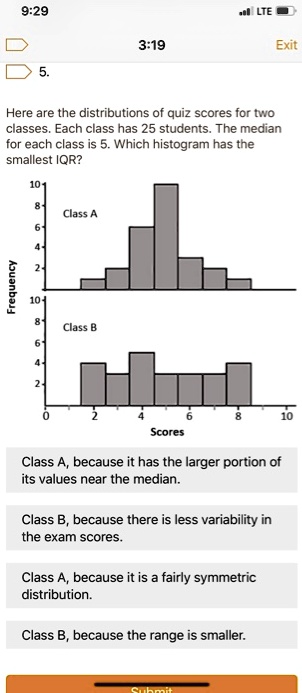 9:29 LTE 3:19 Exit 5. Here are the distributions of quiz scores for two ...