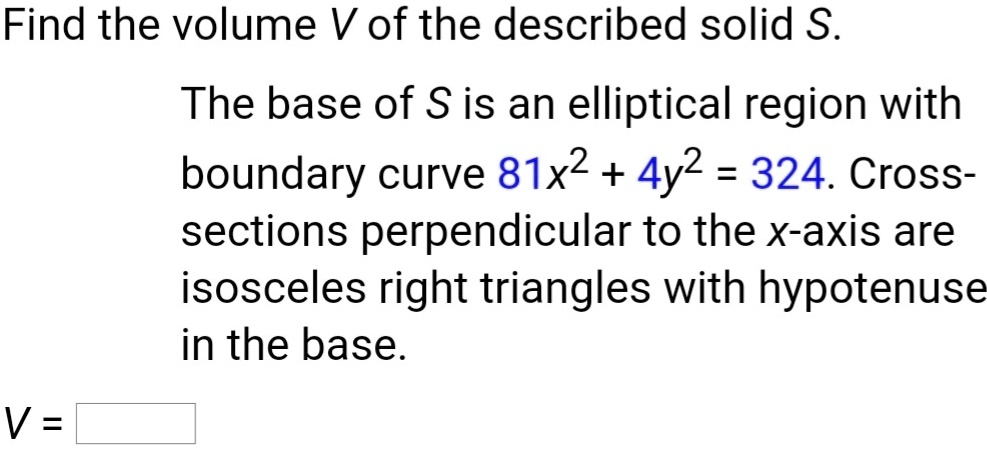 find the volume v of the described solid s the base of sis an ...
