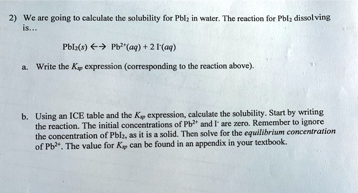 SOLVED:We are going to calculate the solubility for Pblz in water: The reaction for Pblz ...