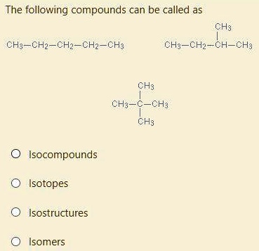 SOLVED: The following compounds can be called a5 CH3 CH3 - CH2 - CH2 - CH2 - CH3 - CH2 - CH - CH ...