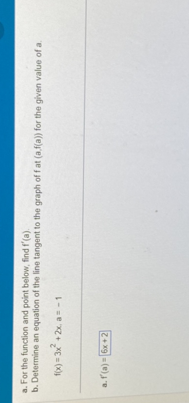 SOLVED: a. For the function and point below, find f^'(a) b. Determine an equation of the line ...