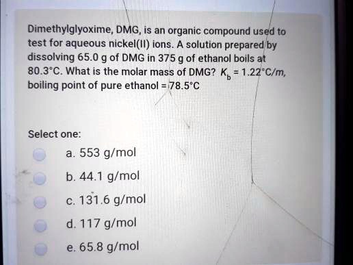SOLVED: Dimethylglyoxime; DMG, is an organic compound used to test for ...