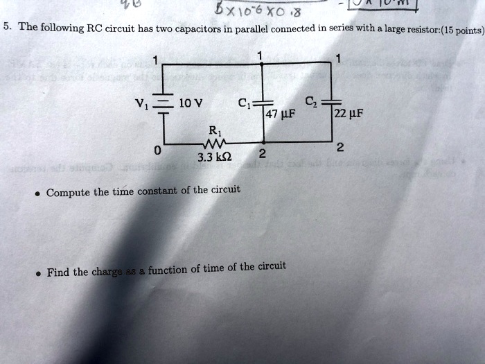 SOLVED: TV@ 6/16*6 Xo, 8 The following RC circuit has two capacitors in parallel connected in ...