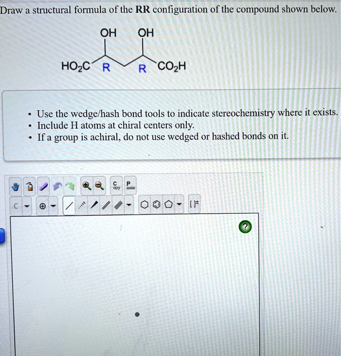 SOLVED: Draw a structural formula of the RR configuration of the compound shown below: OH OH ...
