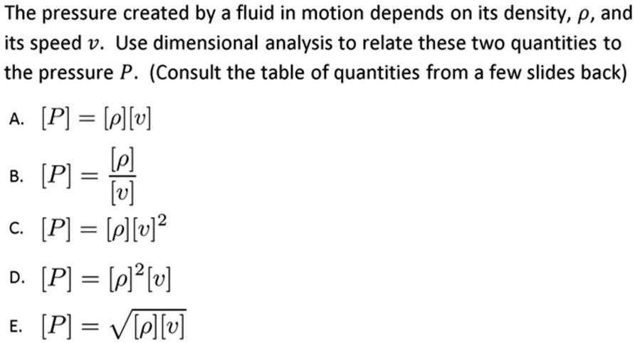 The pressure created by a fluid in motion depends on its density, ρ ...