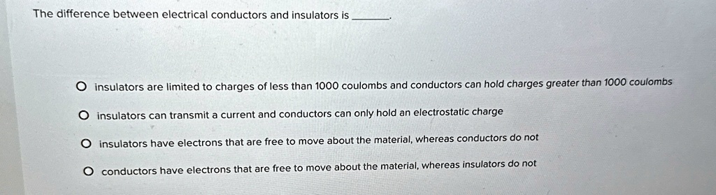 the difference between electrical conductors and insulators is o ...