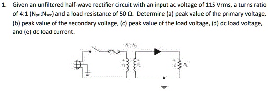 SOLVED: Given an unfiltered half-wave rectifier circuit with an input ...