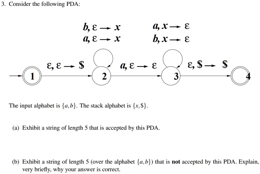 SOLVED: Consider the following PDA: b,E->x x 3 n 3x b,x->8 E8-1 33n E,- 3 2 The input alphabet ...