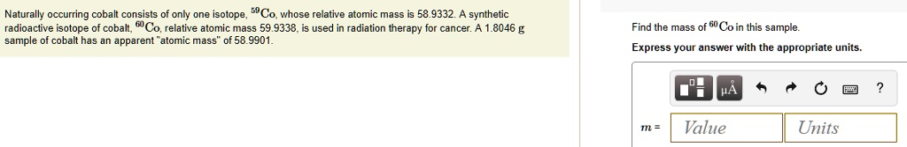Naturally occurring cobalt consists of only one isotope, ^59Co, whose ...