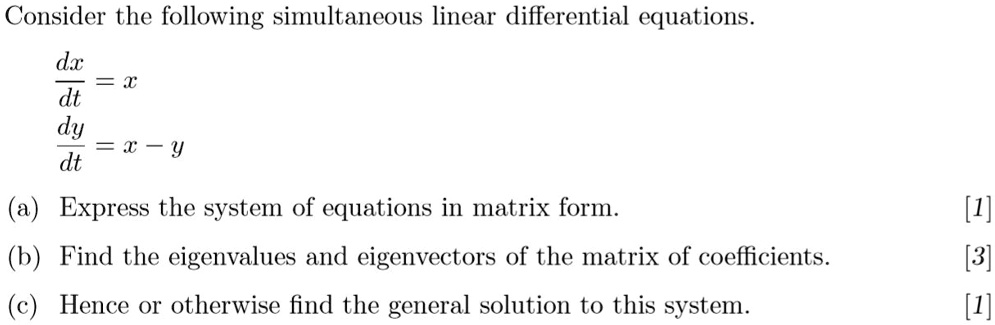 SOLVED: Consider the following simultaneous linear differential equations. dx dt = 1 dy =0-y dt ...