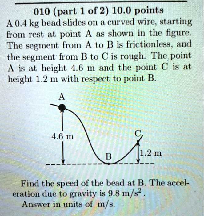 010 part 1 of 2 100 points a04kg bead slides on a curved wire starting from rest at point a as ...