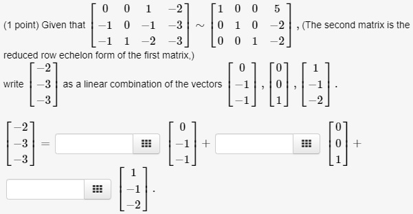 SOLVED: point) Given that (The second matrix the reduced row echelon ... SOLVED: point) Given that (The second matrix the reduced row echelon ...