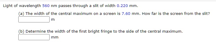 SOLVED: Light of wavelength 560 nm passes through slit of width 220 mm ...