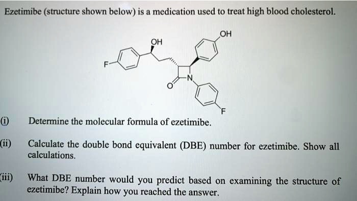 SOLVED: Ezetimibe (structure shown below) is a medication used to treat ...