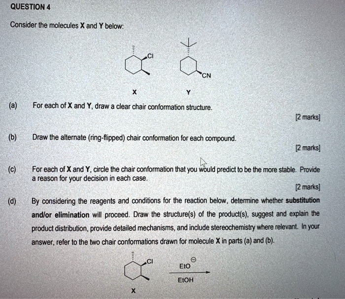 SOLVED: QUESTION 4 Consider the molecules X and Y below: For each of X and Y, draw a clear chair ...