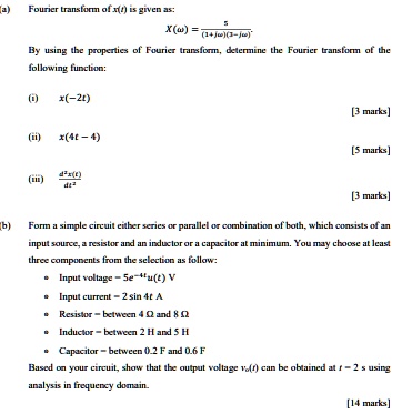 SOLVED: Fourier transform of x(t) is given as: 5 By using the properties of Fourier transform ...